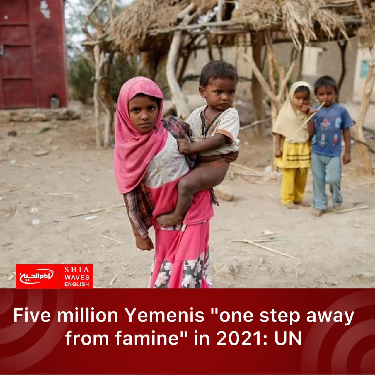 Five million Yemenis "one step away from famine" in 2021: UN - Shia Waves