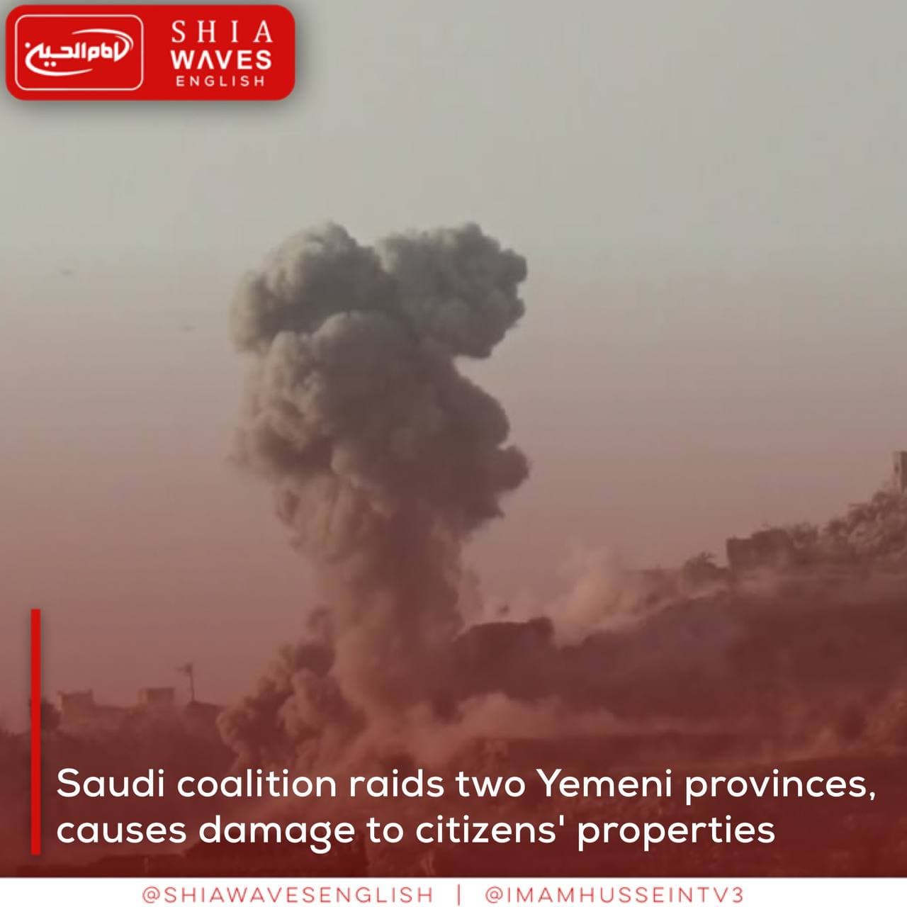 Saudi coalition raids two Yemeni provinces, causes damage to citizens ...