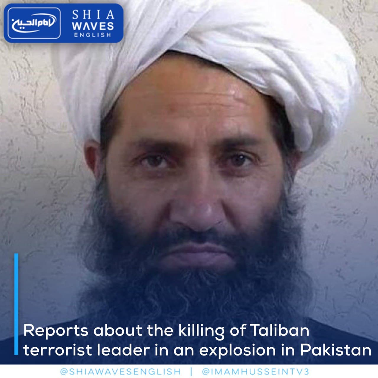 Reports about the killing of Taliban terrorist leader in an explosion ...