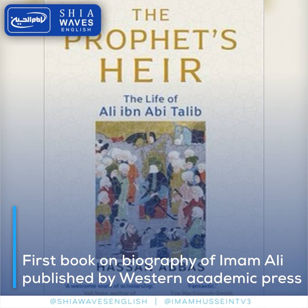 First book on biography of Imam Ali published by Western academic press ...