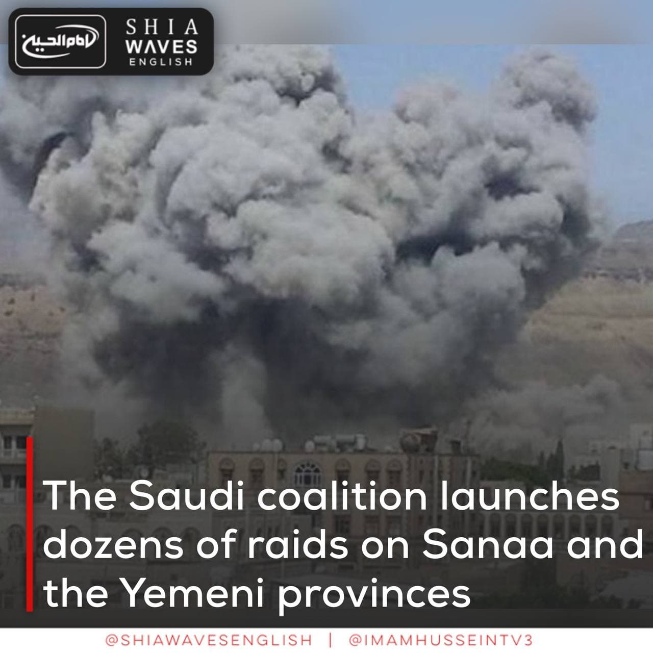 The Saudi coalition launches dozens of raids on Sanaa and the Yemeni ...