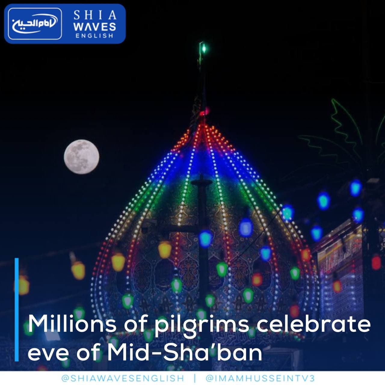 Millions of pilgrims celebrate eve of Mid-Sha’ban - Shia Waves